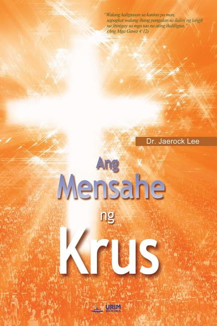 Ang Mensahe Ng Krus: The Message of the Cross (Tagalog) - Walmart.com
