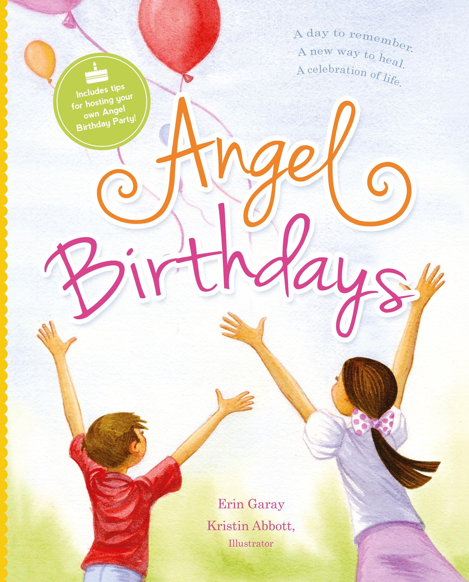 Angel Birthdays : A Day to Remember, A New Way to Heal, A Celebration ...