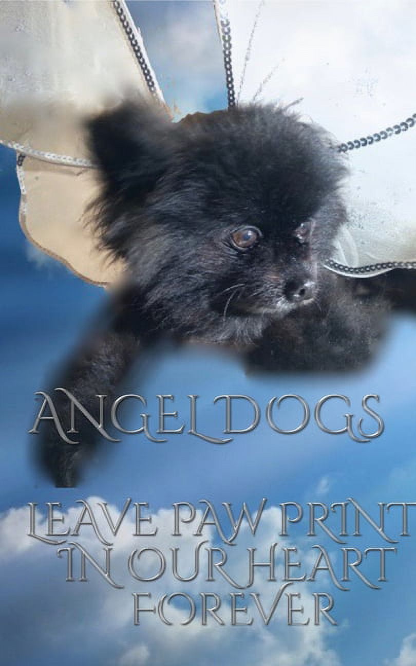 Angel Dog in Heaven: Angel Dogs leave paw prints in our heart forever ...