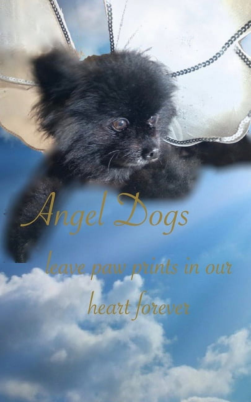 Angel Dogs in Heaven: Angel Dogs leave paw prints in our heart forever ...