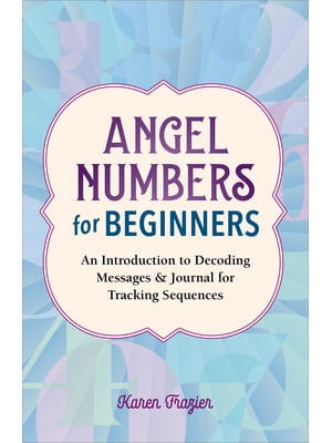Angel Numbers for Beginners : An Introduction to Decoding Messages ...