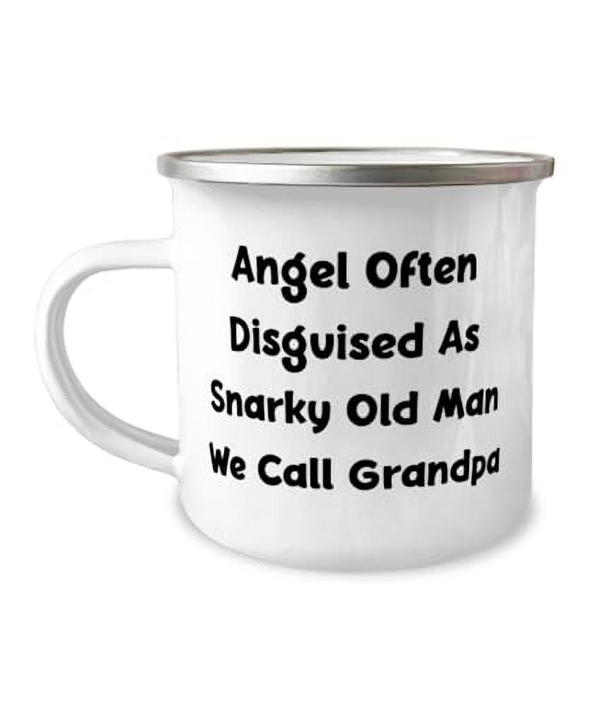 Angel Often Disguised As Snarky Old Man We Call Grandpa 12oz Camper Mug ...