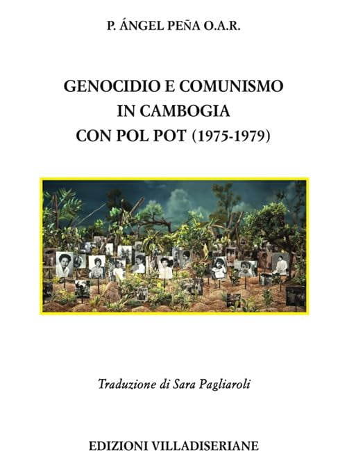 Angel Peña Genocidio e comunismo in Cambogia con Pol Pot (1975-1979 ...