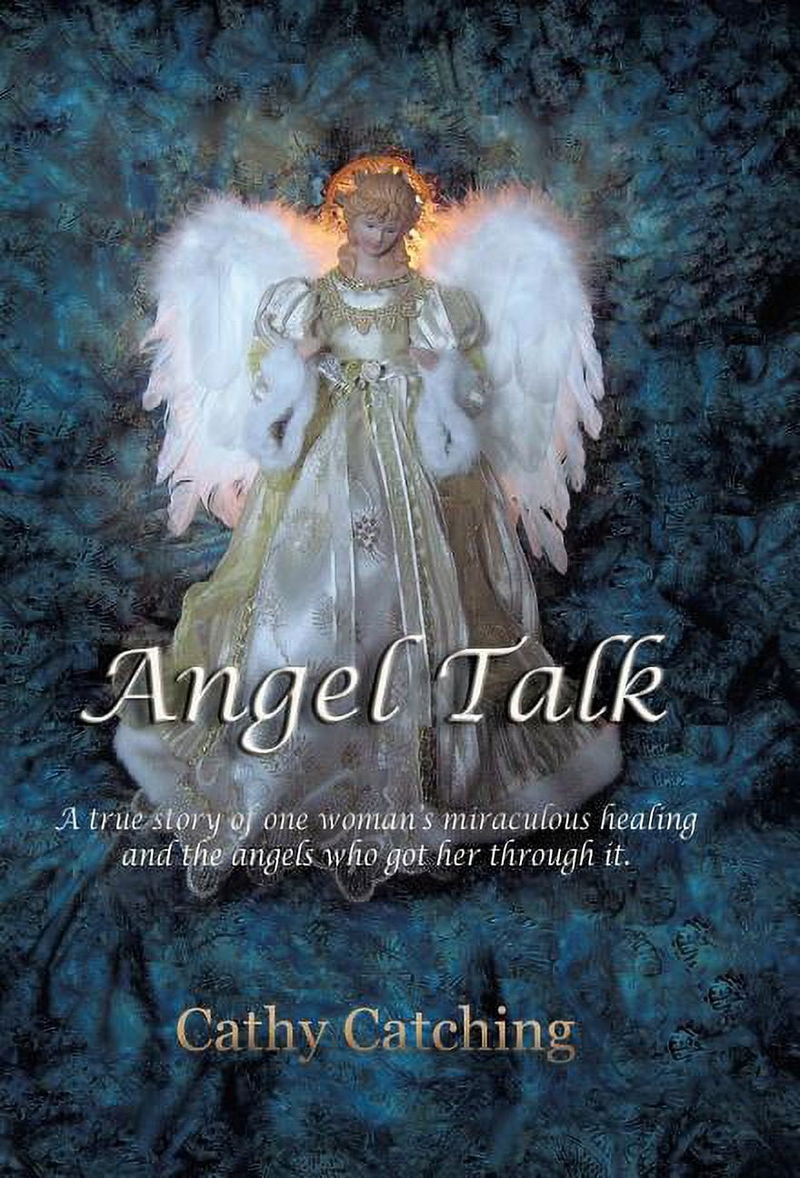 Angel Talk: A True Story of One Woman's Miraculous Healing and the ...