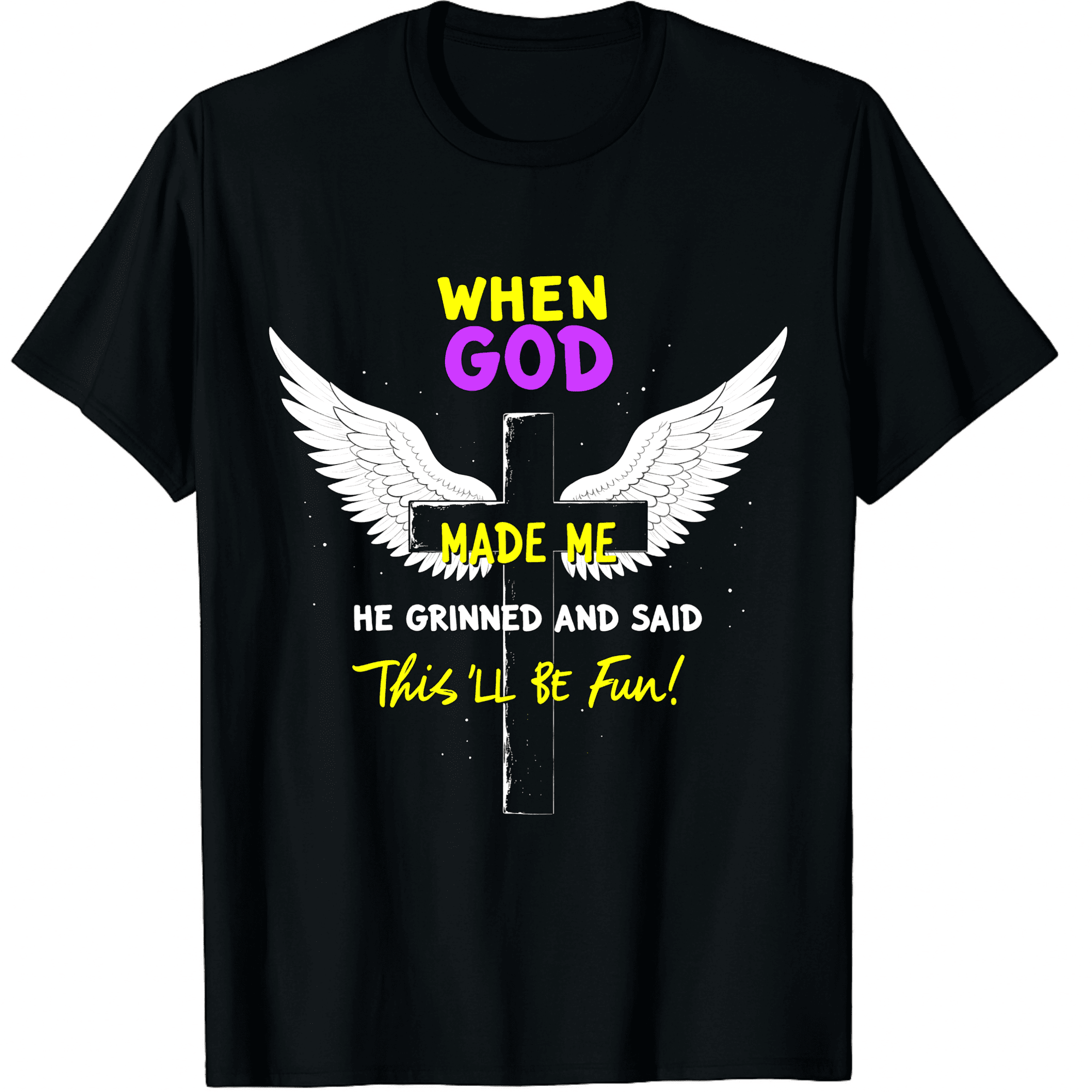 Angel Wings Cross When God Made Me Fun Unisex T-Shirt - Walmart.com