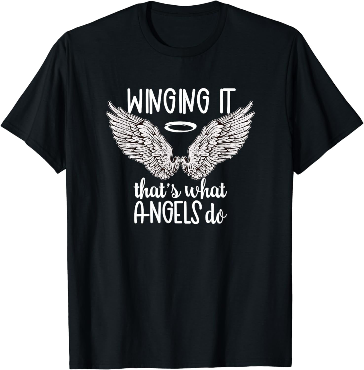 Angel Wings Winging It Thats What Angels Do Spiritual Quote T-Shirt ...