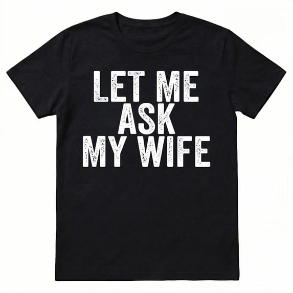 [Angel's Bazaar] 100% Cotton Best Gift For Husband - "Let Me Ask My ...