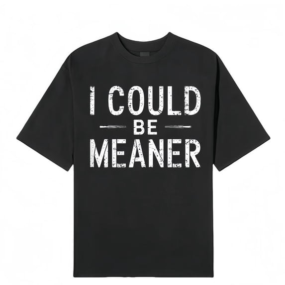 [Angel's Bazaar] 100% Cotton Cotton I Could Be Meaner Funny Saying ...