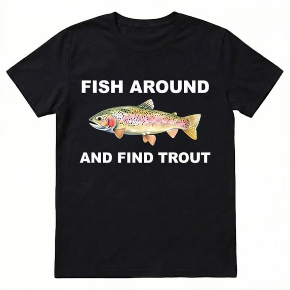 [Angel's Bazaar] 100% Cotton Fish Around And Find Trout Tshirt Funny ...