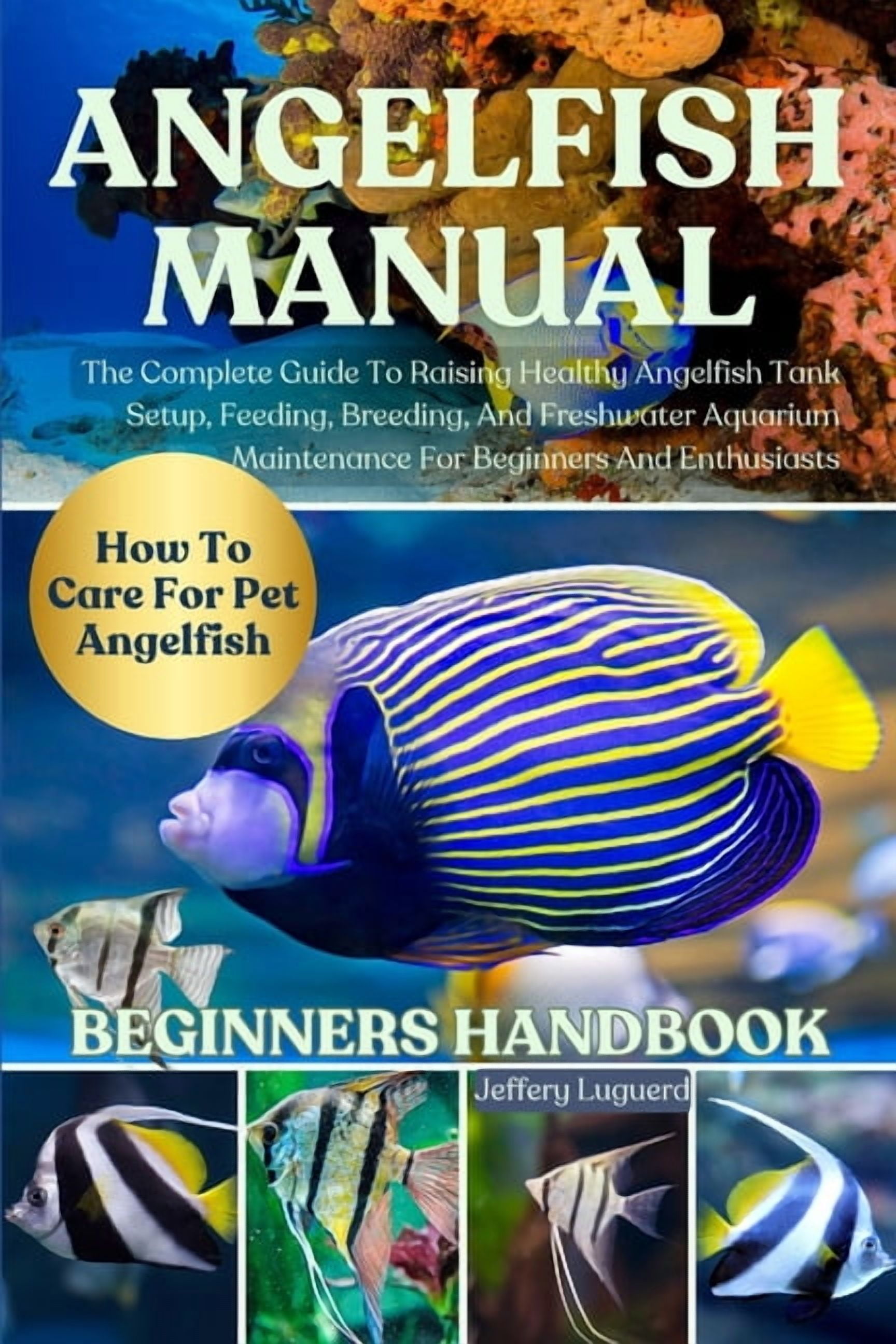 Angelfish Manual: The Complete Guide To Raising Healthy Angelfish Tank ...