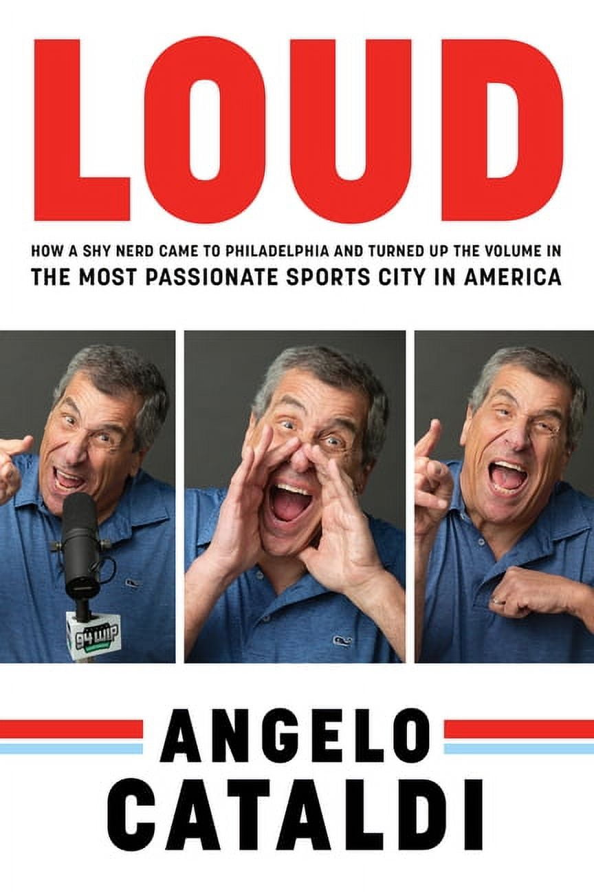 Angelo Cataldi: Loud: How a Shy Nerd Came to Philadelphia and Turned Up ...