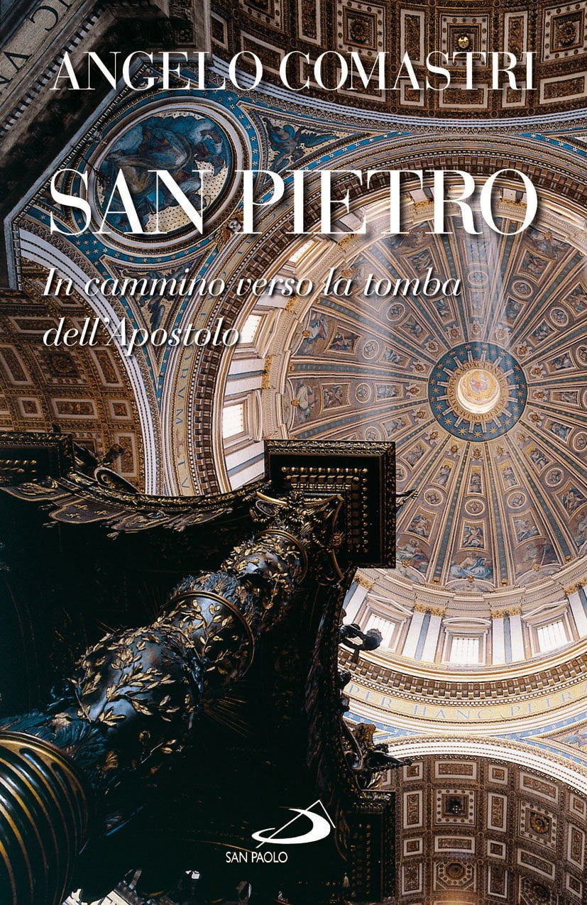 Angelo Comastri San Pietro. In cammino verso la tomba dell'Apostolo ...