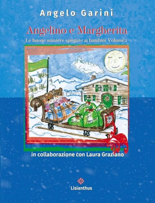 Angelo Garini,Laura G Angelino e Margherita. Le buone maniere spiegate ...