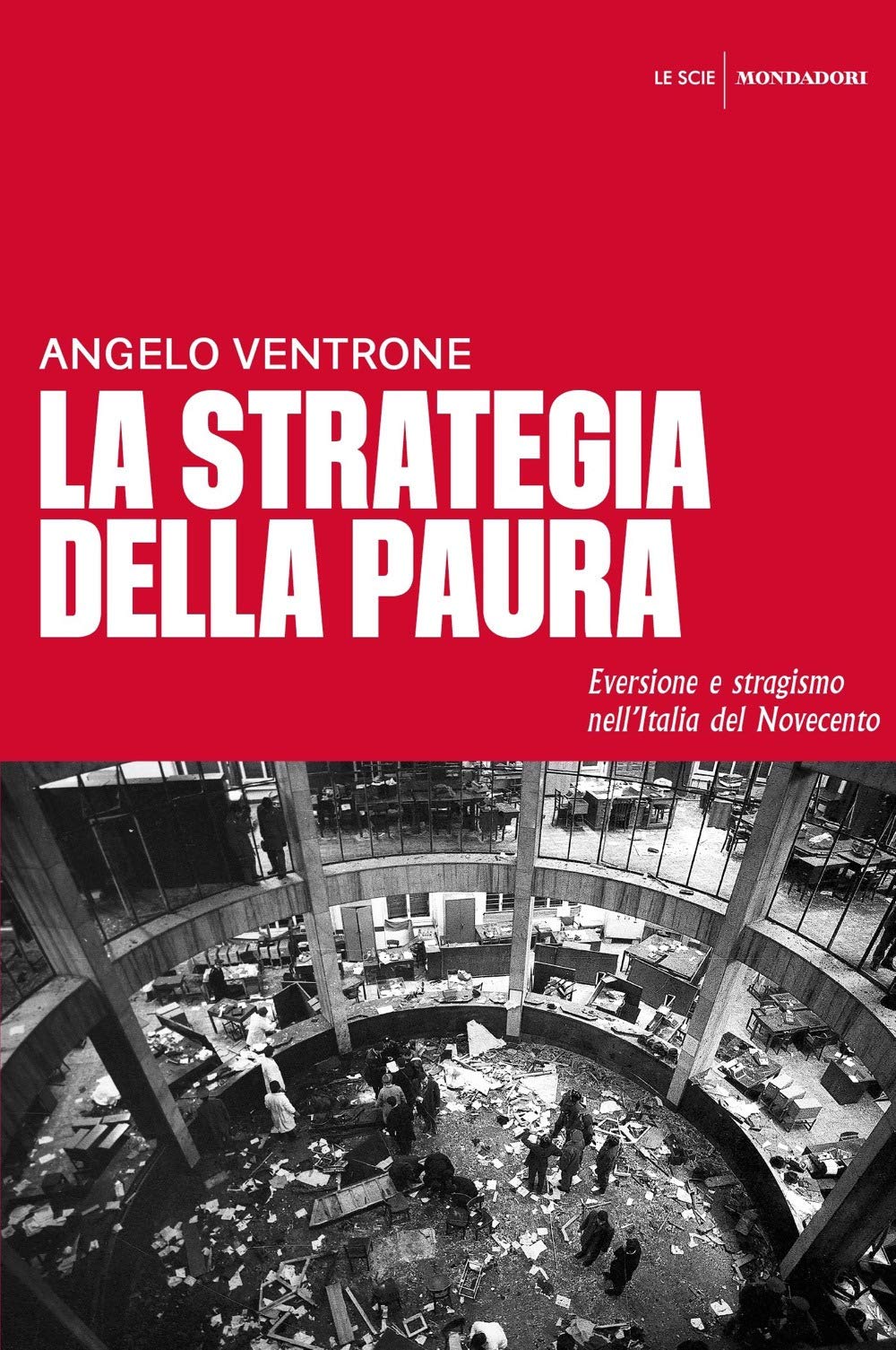 Angelo Ventrone La strategia della paura. Eversione e stragismo nell ...