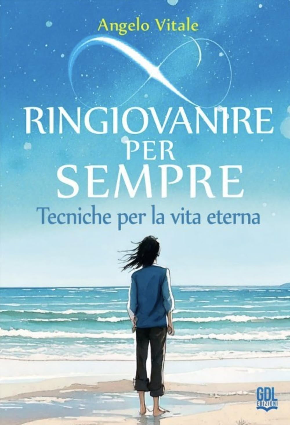 Angelo Vitale Ringiovanire per sempre. Tecniche per la vita eterna ...