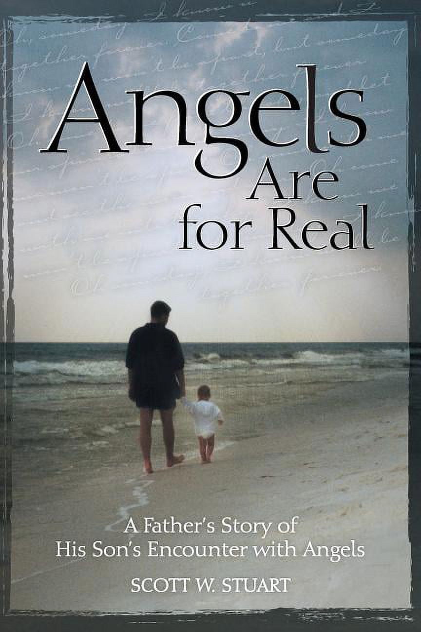 Angels Are For Real: A Father's Story of His Son's Encounter with ...
