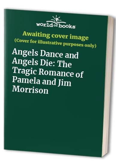 Pre-Owned Angels Dance and Angels Die: The Tragic Romance of Pamela and ...