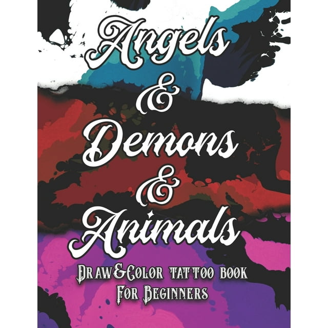 Angels, Demons and Animals Tattoo: Draw&Color book for beginners ...