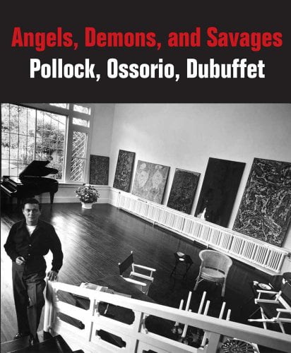 Pre-Owned Angels, Demons, and Savages: Pollock, Ossorio, Dubuffet ...