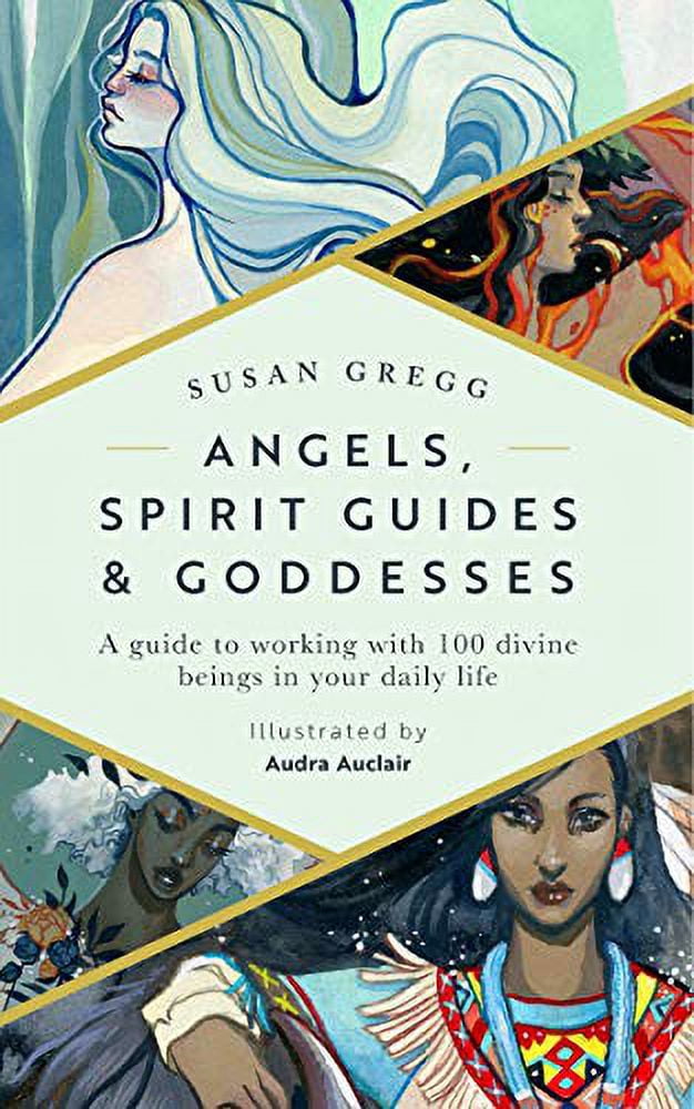 Pre-Owned Angels, Spirit Guides & Goddesses: A Guide to Working with ...