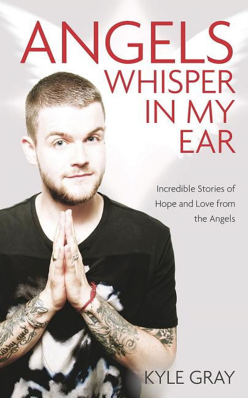 Angels Whisper in My Ear : Incredible Stories of Hope and Love from the ...