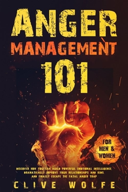 Anger Management 101: Discover How You Can Build Powerful Emotional ...