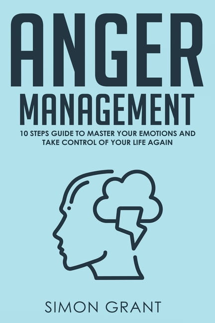 Anger Management: Anger Management: 10 Steps Guide to Master Your ...