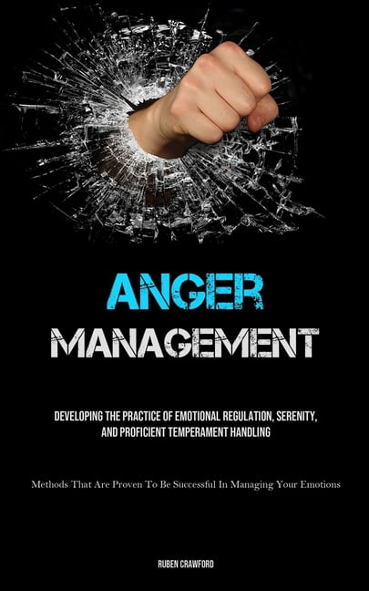 Anger Management: Developing The Practice Of Emotional Regulation ...
