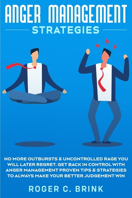 Anger Management Strategies: No More Outbursts Uncontrolled Rage You ...