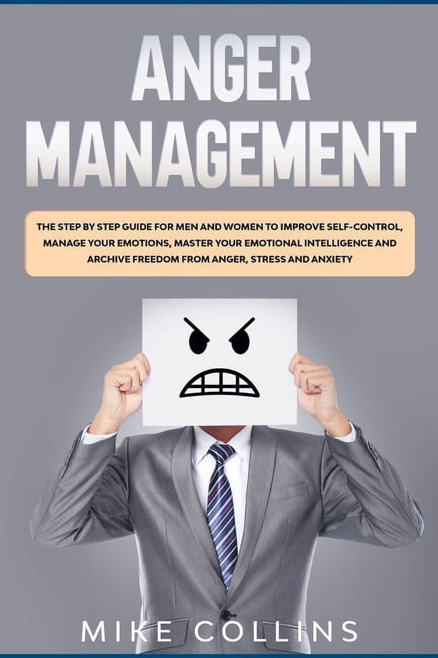 Anger Management: The Step by Step Guide for Men and Women to Improve ...
