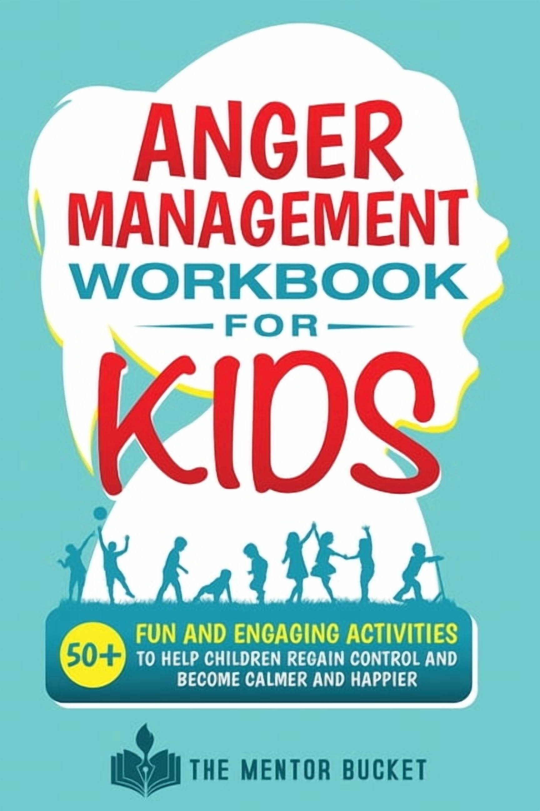 Anger Management Workbook for Kids - 50+ Fun and Engaging Activities to ...