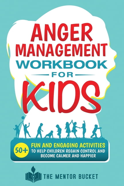Anger Management Workbook for Kids - 50+ Fun and Engaging Activities to ...