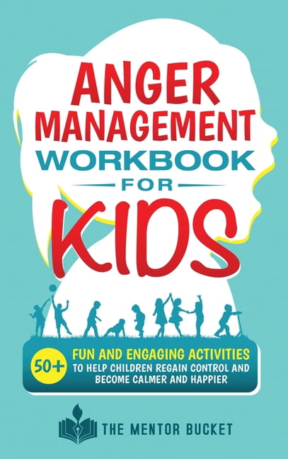 Anger Management Workbook for Kids - 50+ Fun and Engaging Activities to ...