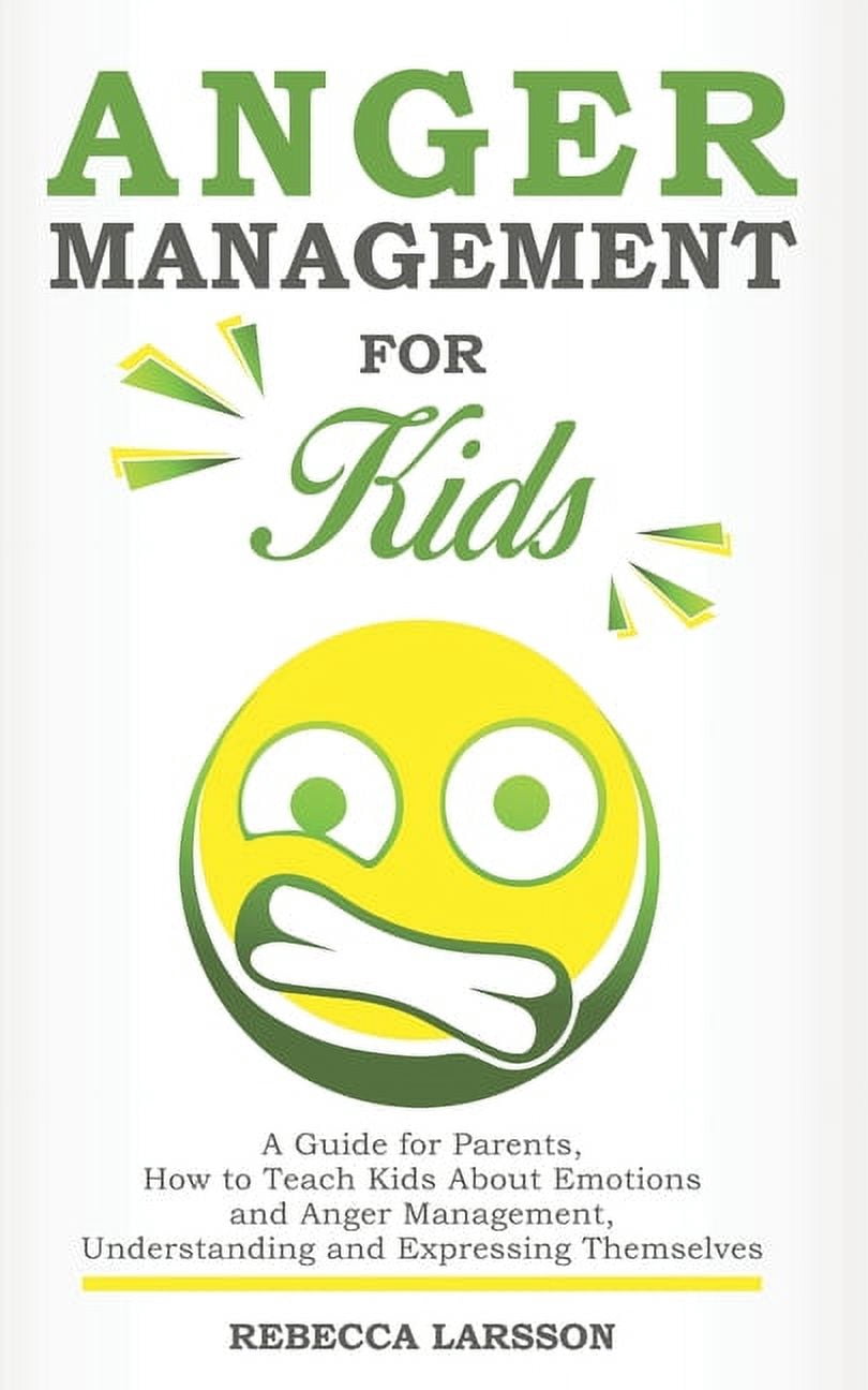 Anger Management for Kids: A Guide for Parents, How to Teach Kids About ...