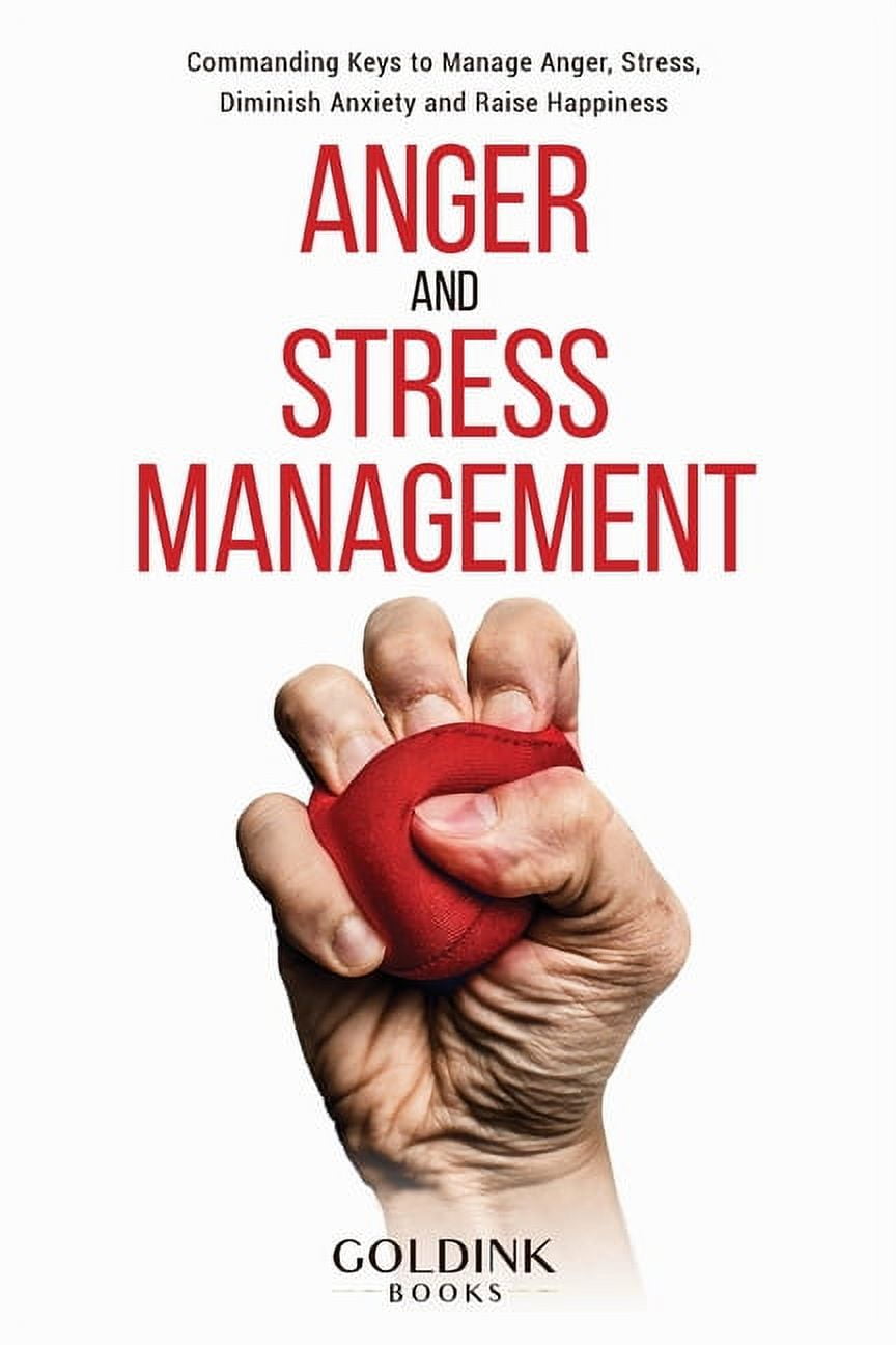 Anger and Stress Management: Commanding Keys to Manage Anger, Stress ...