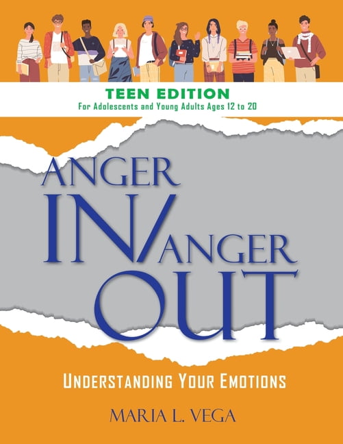 Anger in / Anger Out: Understanding Your Emotions TEEN EDITION ...