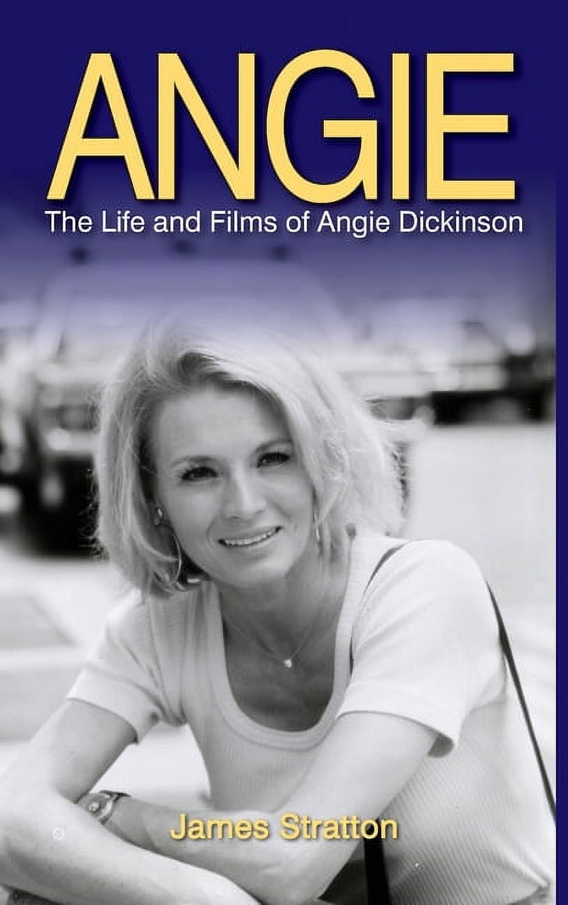 Angie: The Life and Films of Angie Dickinson (hardback) (Hardcover ...