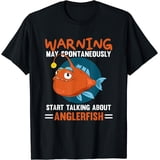 Angler Fish Warning I May Start Talking About Anglerfish T-Shirt ...