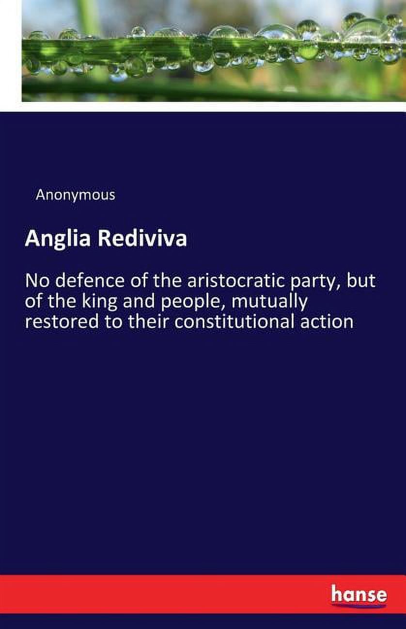 Anglia Rediviva: No defence of the aristocratic party, but of the king ...