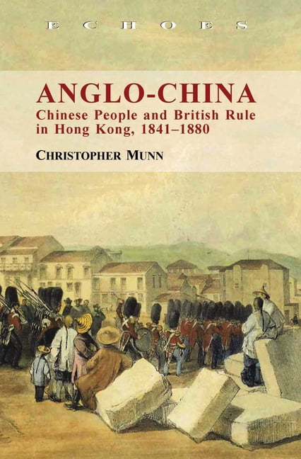 Anglo-China : Chinese People and British Rule in Hong Kong, 1841–1880 ...