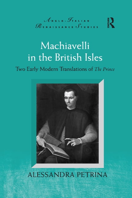 Anglo-Italian Renaissance Studies Machiavelli in the British Isles: Two ...
