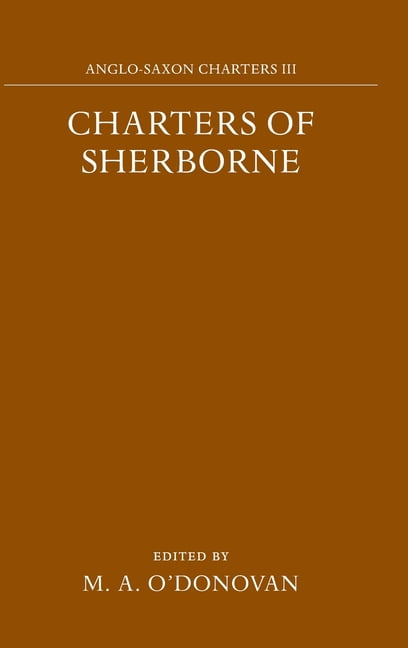 Anglo-Saxon Charters Charters of Sherborne, Book 3, (Hardcover ...