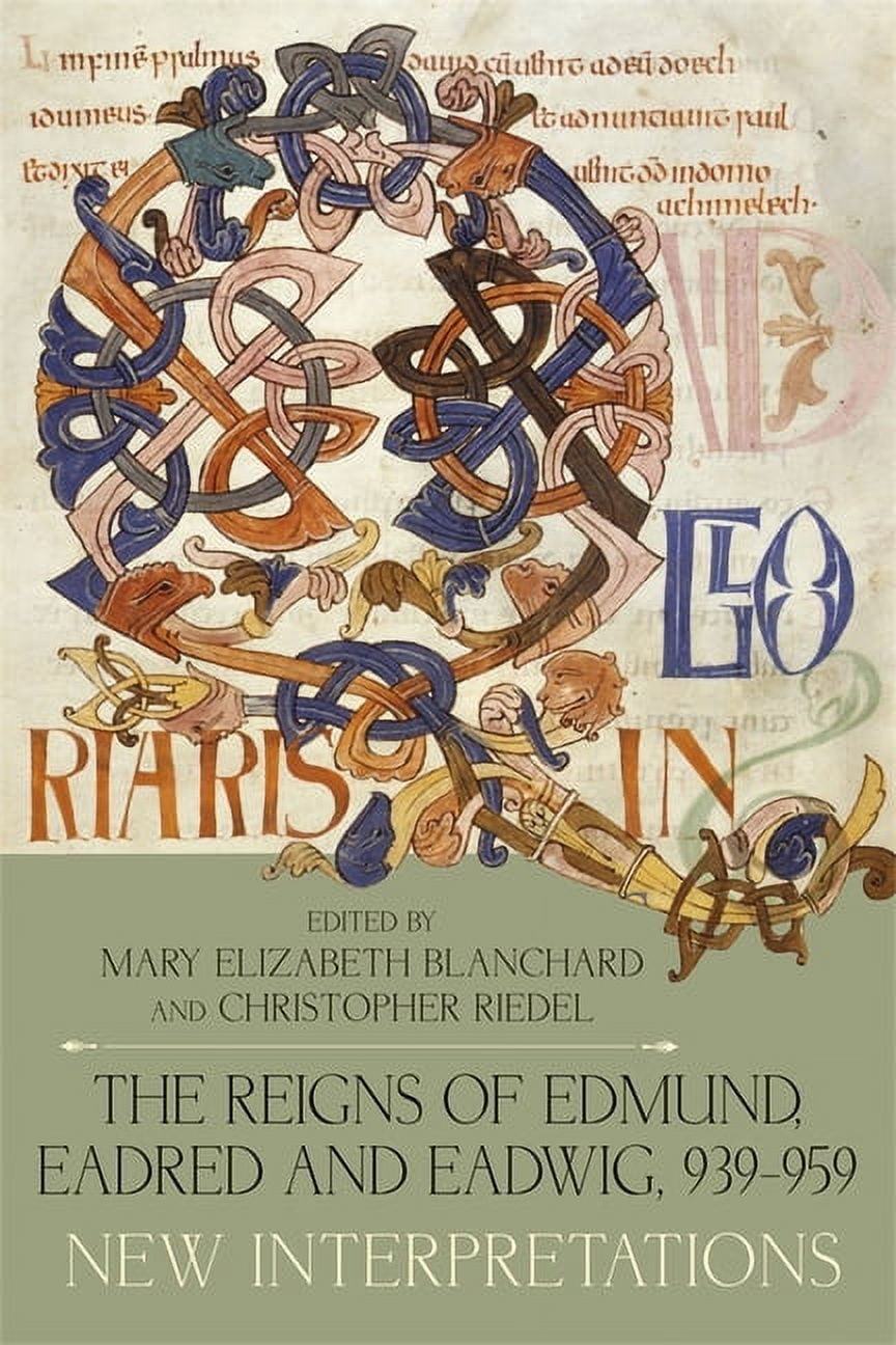 Anglo-Saxon Studies The Reigns of Edmund, Eadred and Eadwig, 939-959 ...