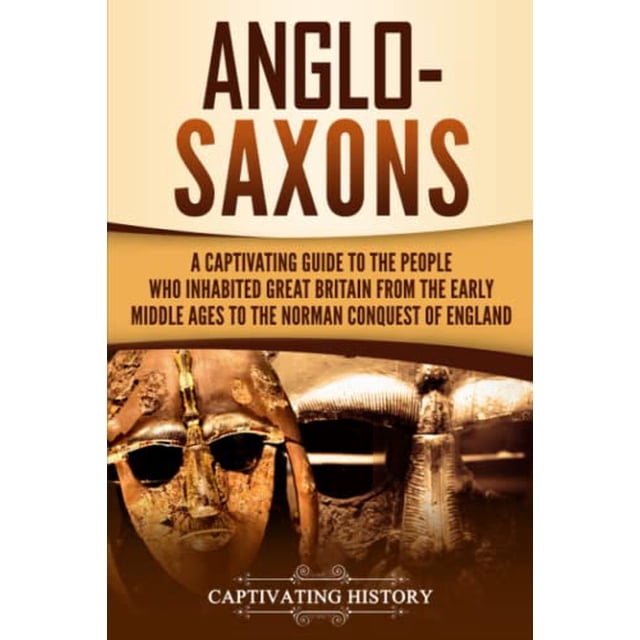 Pre-Owned Anglo-Saxons: A Captivating Guide to the People Who Inhabited ...