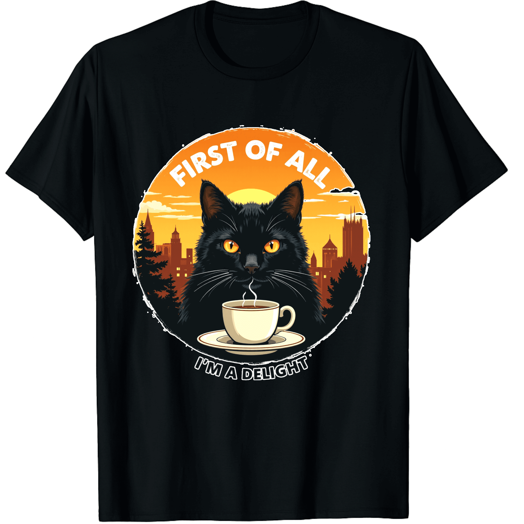 Angry Cat Coffee First Of All I Am A Delight Men Women Short Sleeve ...