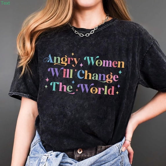 Angry Women Will Change The World Shirt, Female Empowerment Shirt ...
