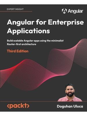Angular for Enterprise Applications - Third Edition : Build scalable Angular apps using the ...
