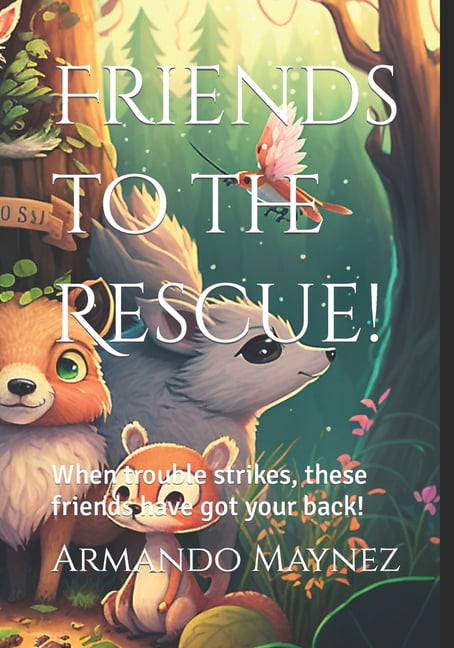 Animal Adventures for Children Friends to the Rescue!: When trouble ...