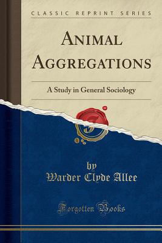 Animal Aggregations : A Study in General Sociology (Classic Reprint ...