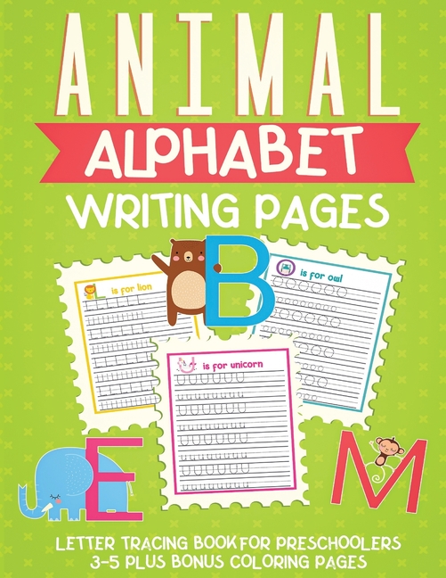 Animal Alphabet Writing Pages: Letter Tracing Book For Preschoolers 3-5 ...